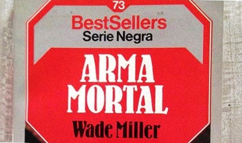 “ARMA MORTAL” UN BUEN POLICIAL NEGRO DE WADE MILLER (por Pablo R ...